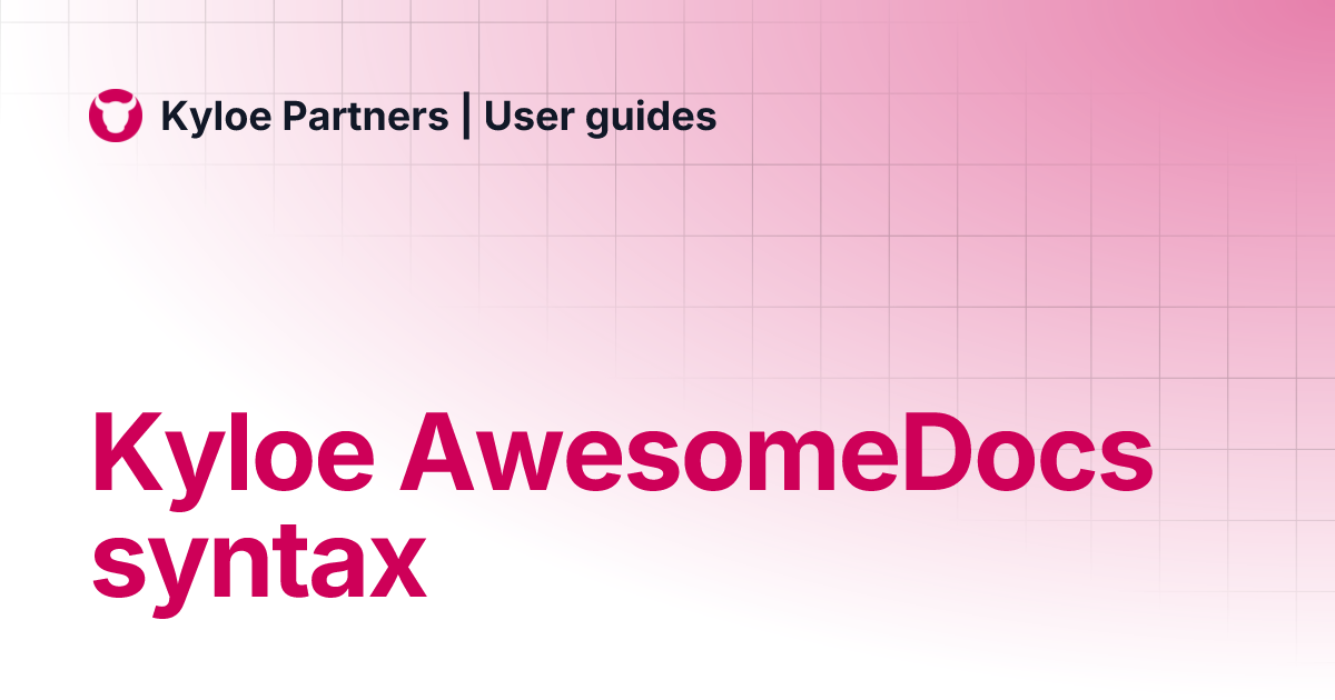 Kyloe AwesomeDocs syntax | Kyloe Partners | User guides