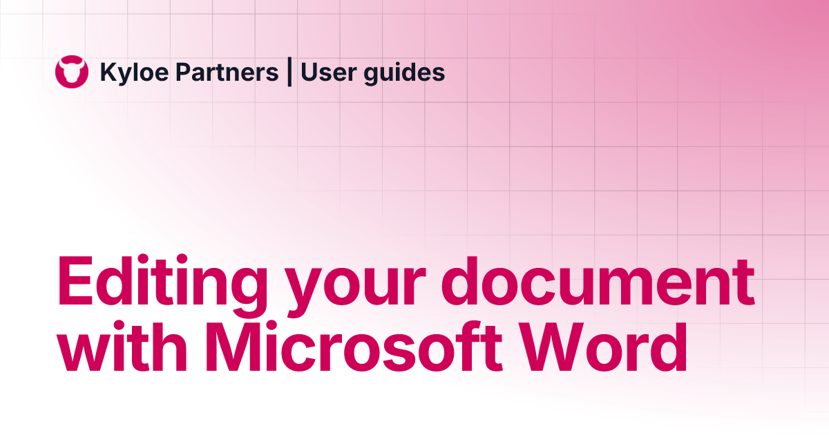 Editing your document with Microsoft Word | Kyloe Partners | User guides