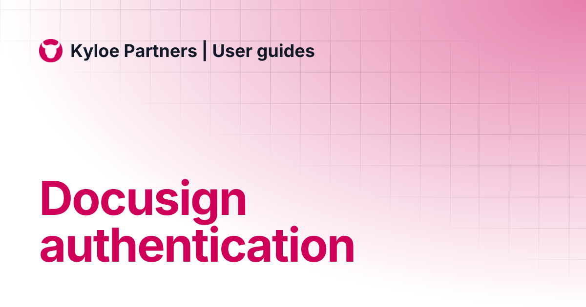 Docusign Authentication Kyloe Partners User Guides