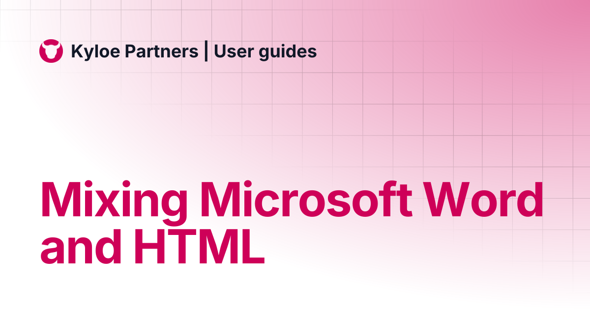 Mixing Microsoft Word and HTML | Kyloe Partners | User guides