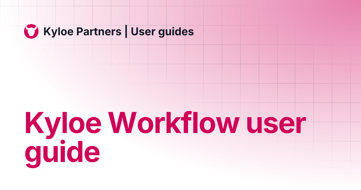 Kyloe Workflow user guide | Kyloe Partners | User guides